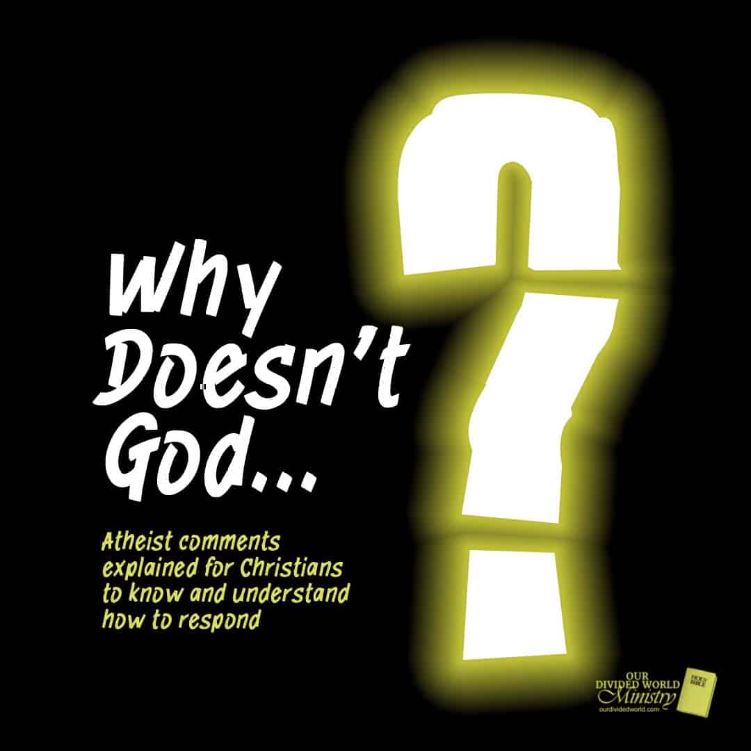 Why Doesn't God